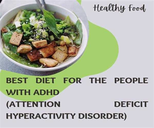 Best Diet For ADHD(Attention Deficit Hyperactivity Disorder ...